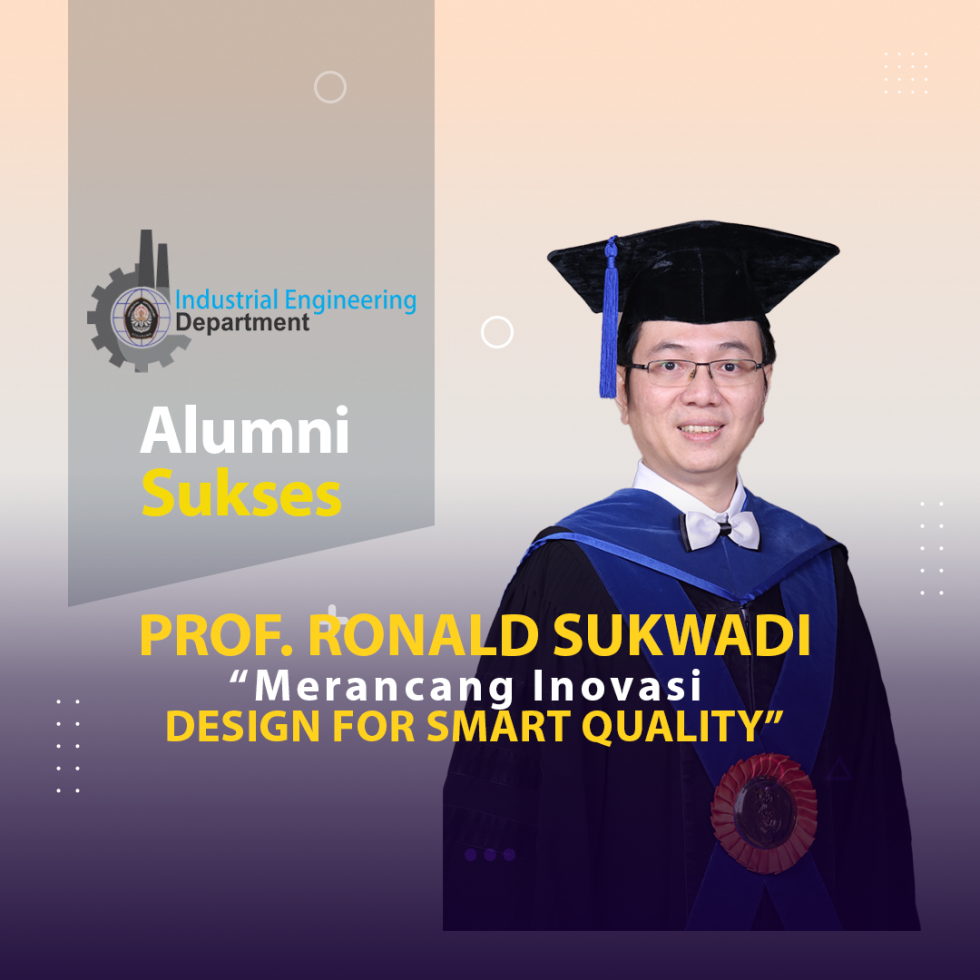 Undip IT Alumni Success Story: Prof. Ronald Sukwadi, Designing the ...